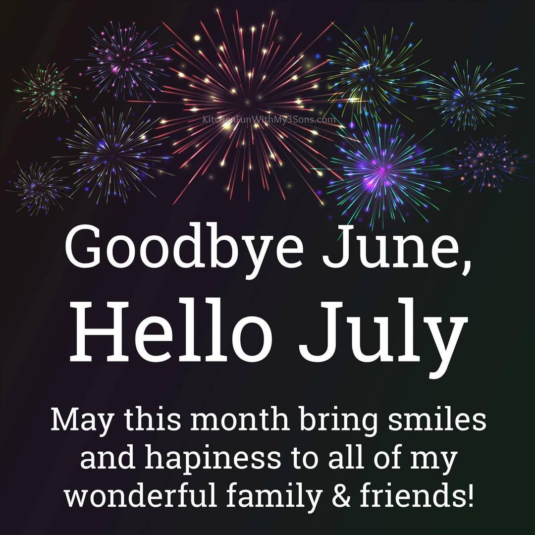 May This Month Of July Bring Smiles And Happiness To All Of My ...