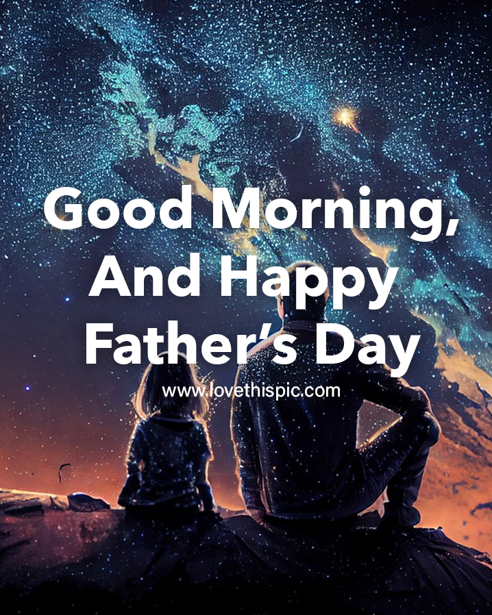 Good Morning And Happy Father's Day Pictures, Photos, and Images for ...