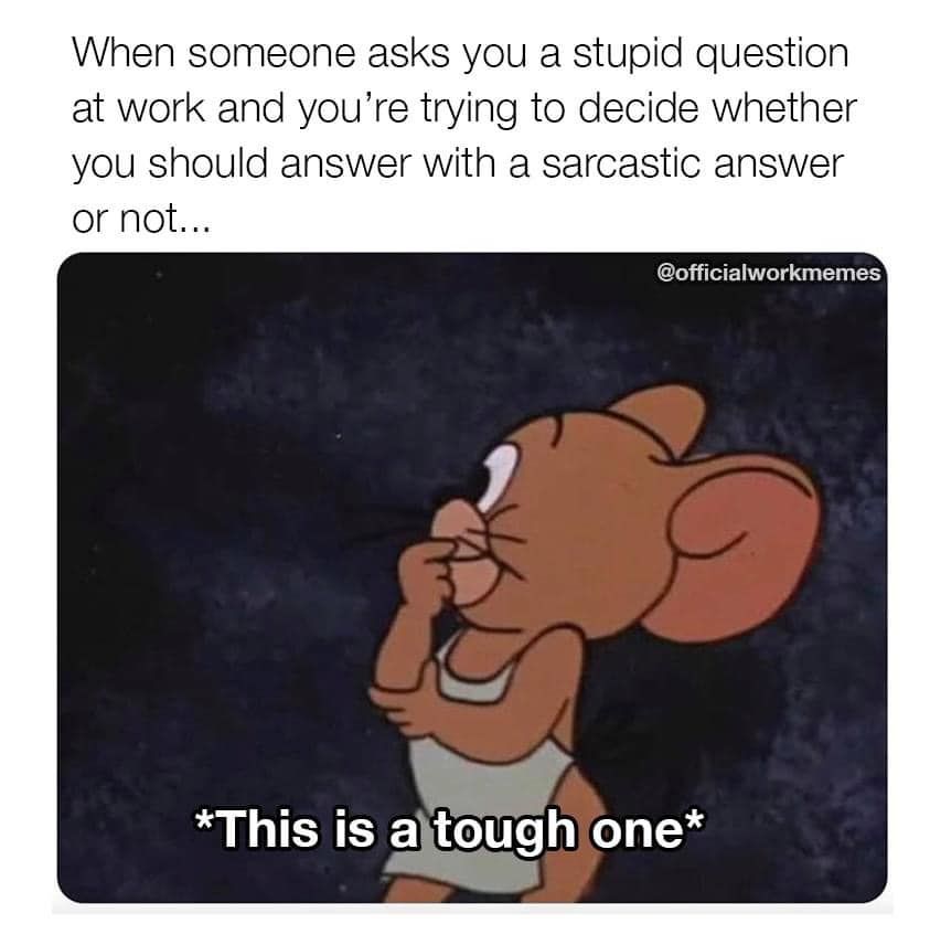 When Someone Asks You A Stupid Question At Work Pictures, Photos, and ...