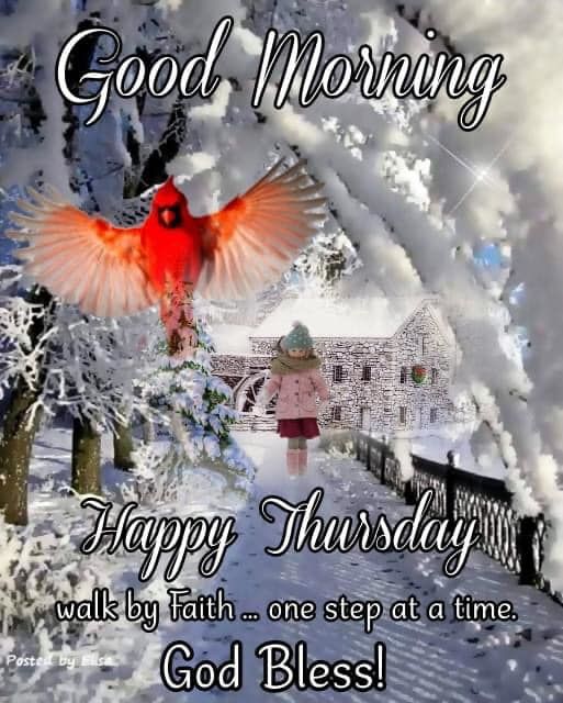 Good Morning, Happy Thursday. Walk By Faith...One Step At A Time ...
