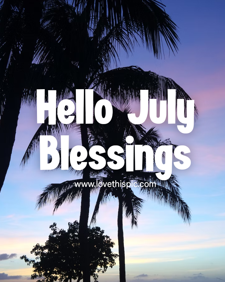Hello July Blessings Pictures, Photos, and Images for Facebook, Tumblr ...