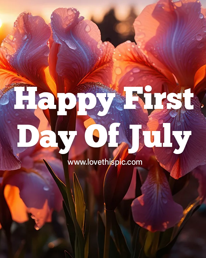 Happy First Day Of July Pictures, Photos, and Images for Facebook ...