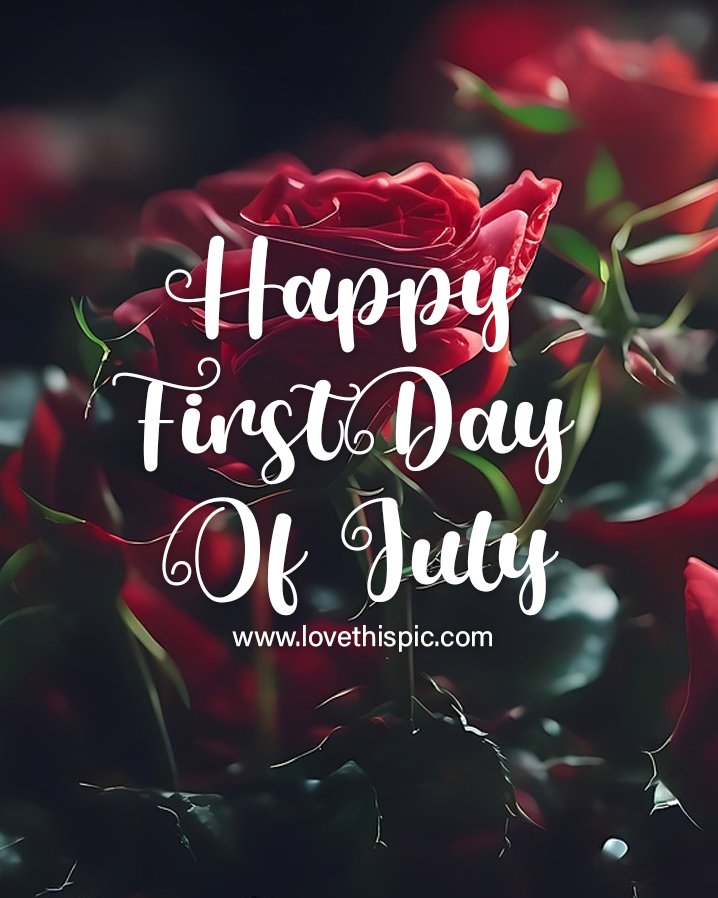 Happy First Day Of July With Red Roses Pictures, Photos, and Images for ...