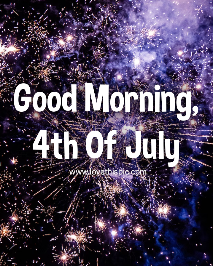 Good Morning, 4th Of July Pictures, Photos, and Images for Facebook ...
