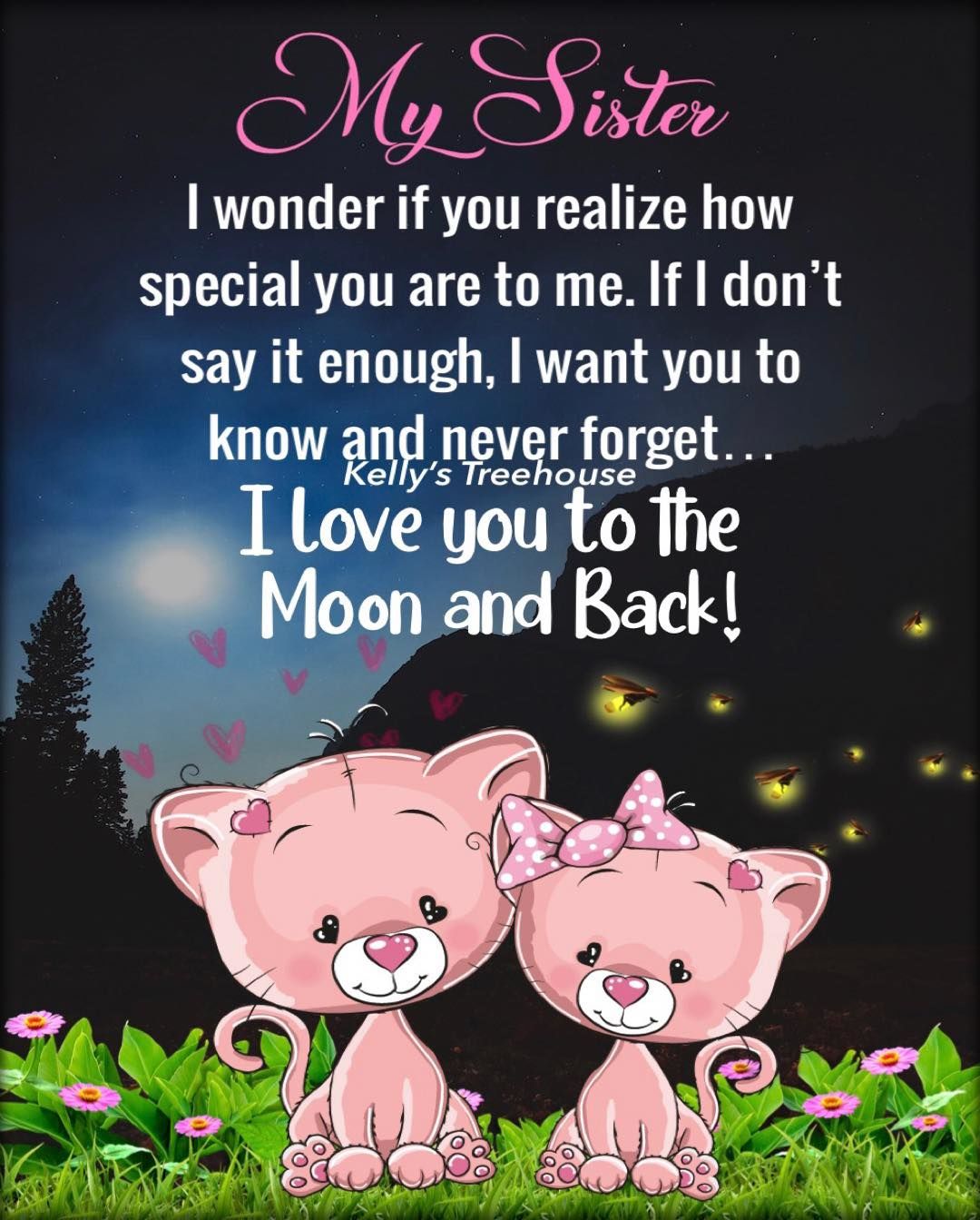 My Sister. I Wonder If You Realize How Special You Are To Me. If I Don ...