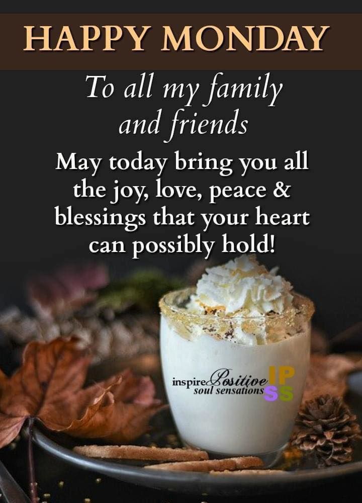 Happy Monday To All Of My Family And Friends Pictures, Photos, and ...