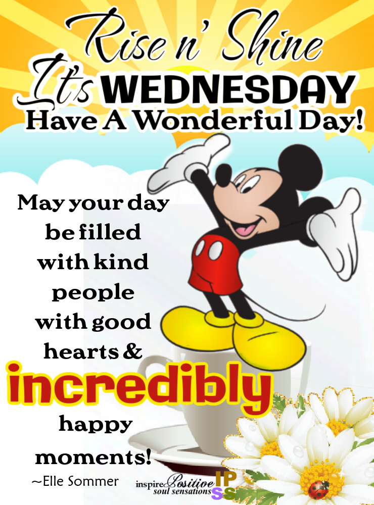 Rise And Shine Wednesday: May Your Day Be Filled With Kind People With ...