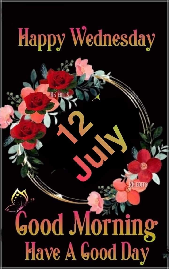 Happy Wednesday, July 12. Good Morning. Have A Good Day Pictures ...