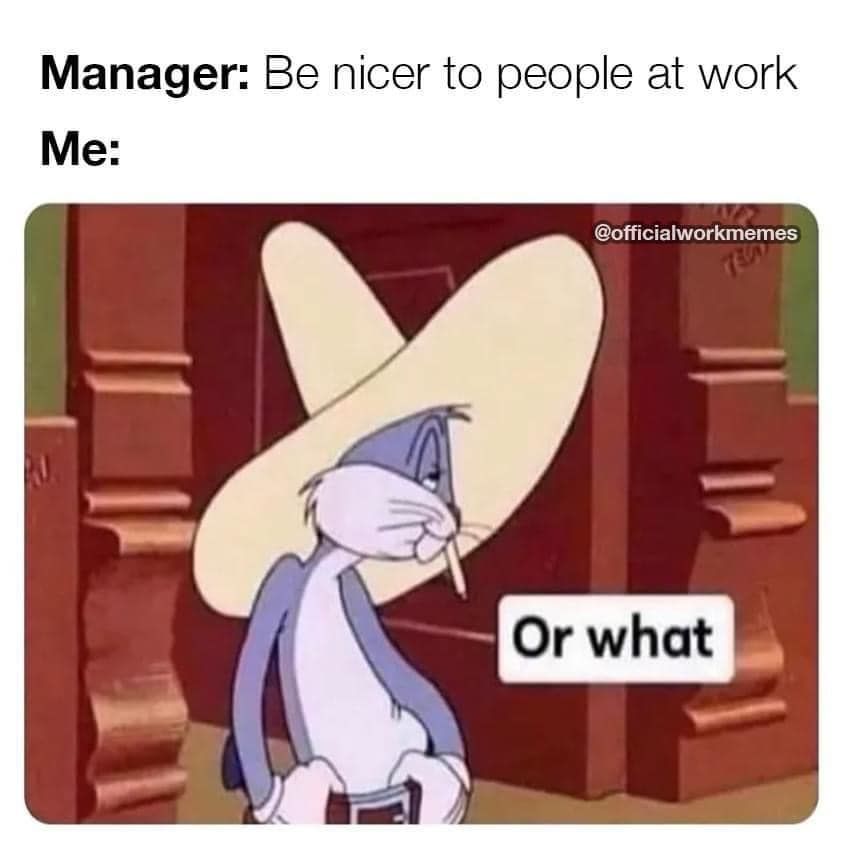 Manager: Be Nicer To People At Work Pictures, Photos, and Images for ...