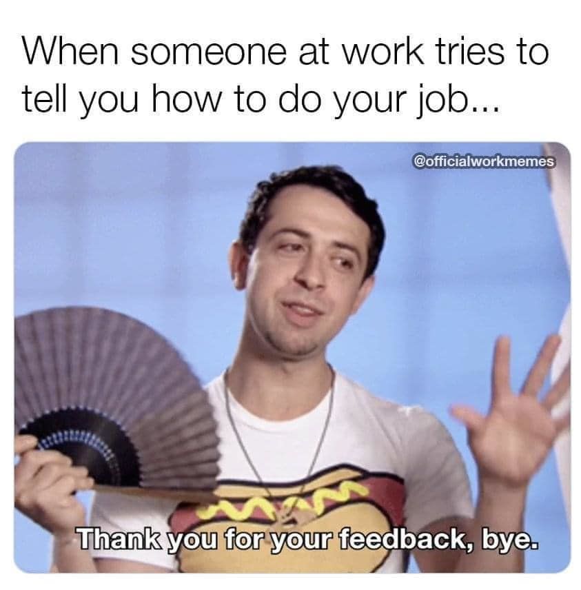 When Someone At Work Tries To Tell You How To Do Your Job... Pictures, Photos, and Images for ...