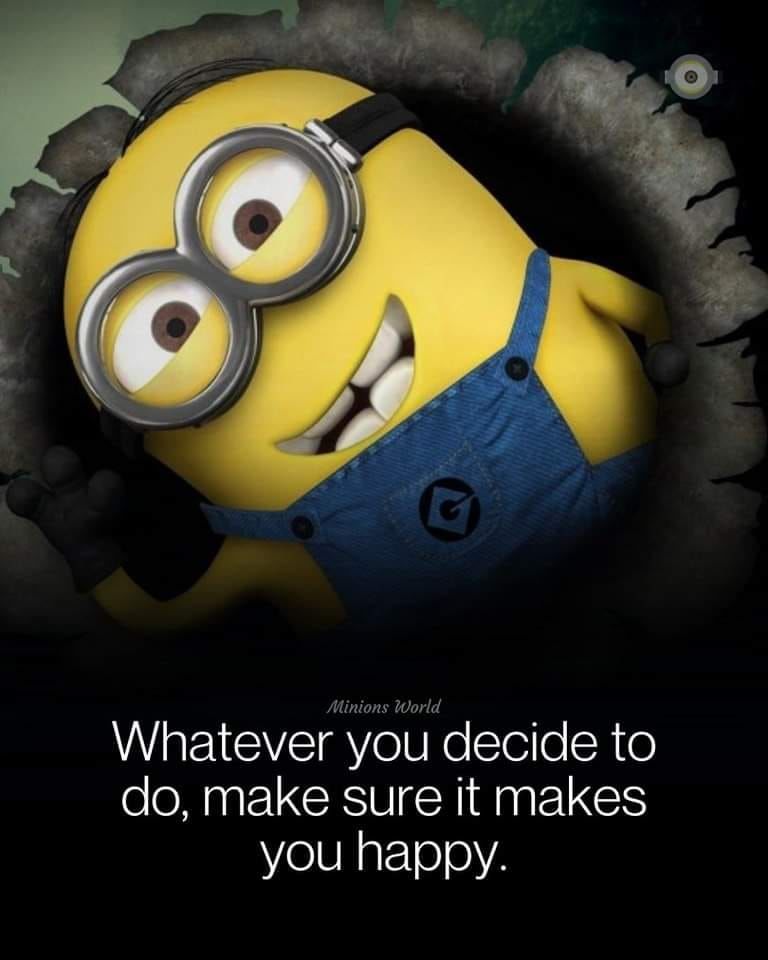 Whatever You Decide To Go, Make Sure It Makes You Happy Pictures ...