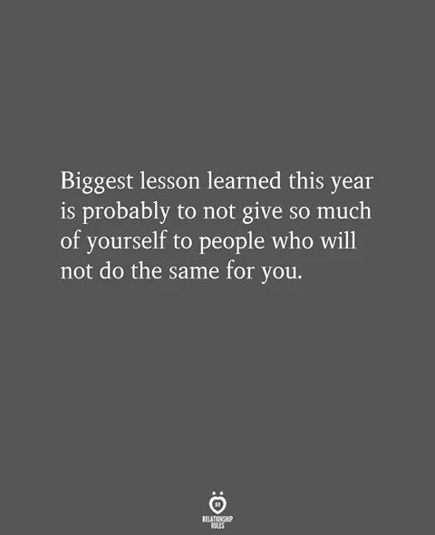 Biggest Lesson Learned This Year Is Probably Not To Give So Much Of ...