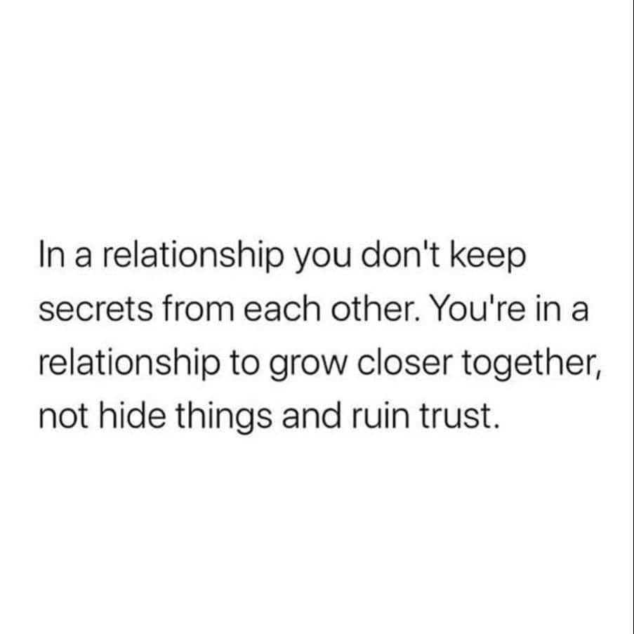 In A Relationship, You Don't Keep Secrets From Each Other. Pictures ...