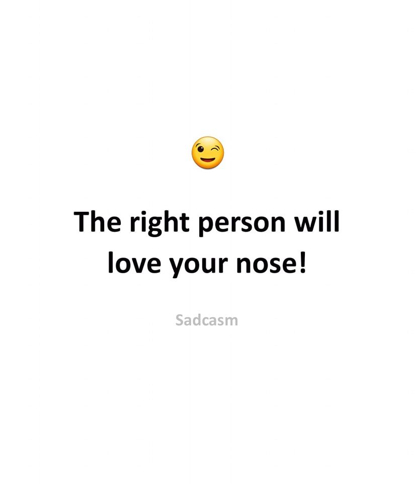 The Right Person Will Love Your Nose Pictures, Photos, and Images for ...