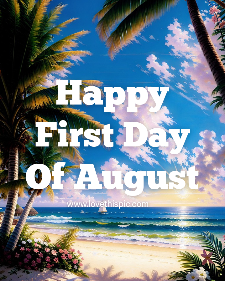 Beach View - Happy First Day Of August Pictures, Photos, and Images for ...