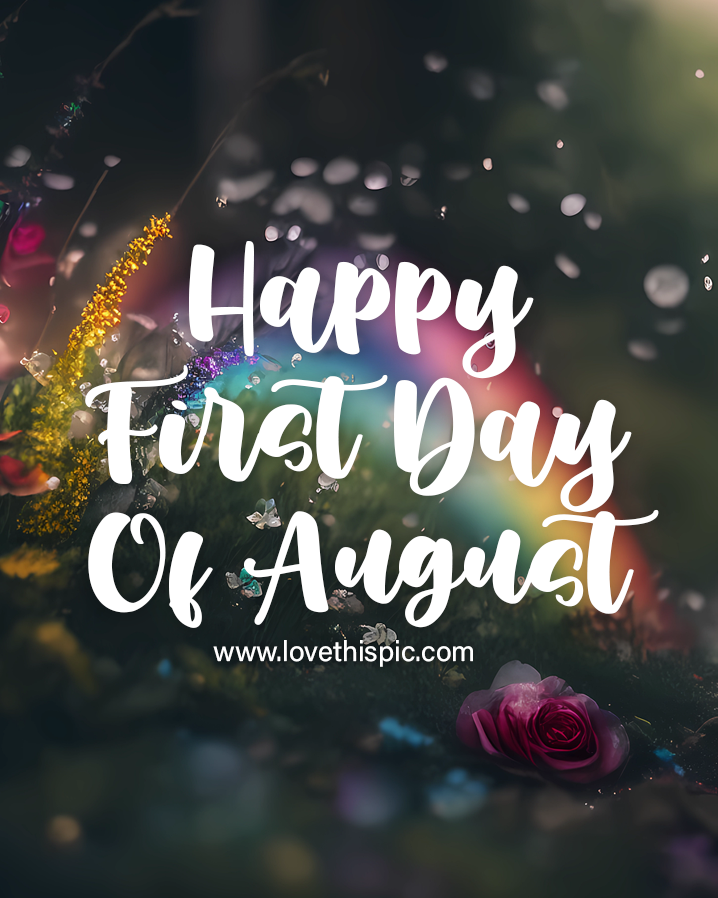 Rainbow Garden - Happy First Day Of August Pictures, Photos, and Images ...