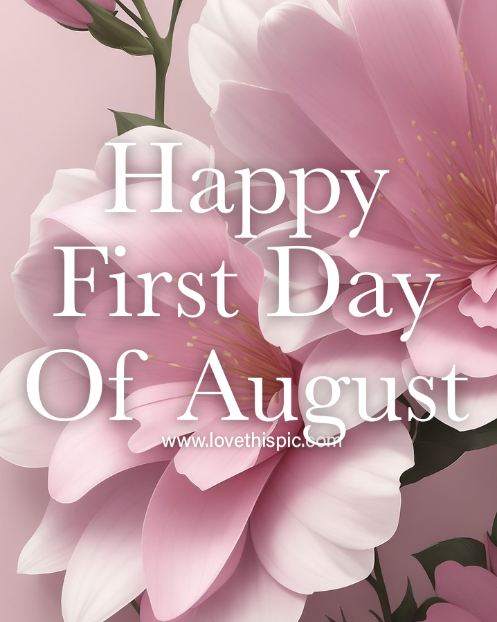 Happy First Day Of August With Pink Flower Pictures, Photos, and Images ...