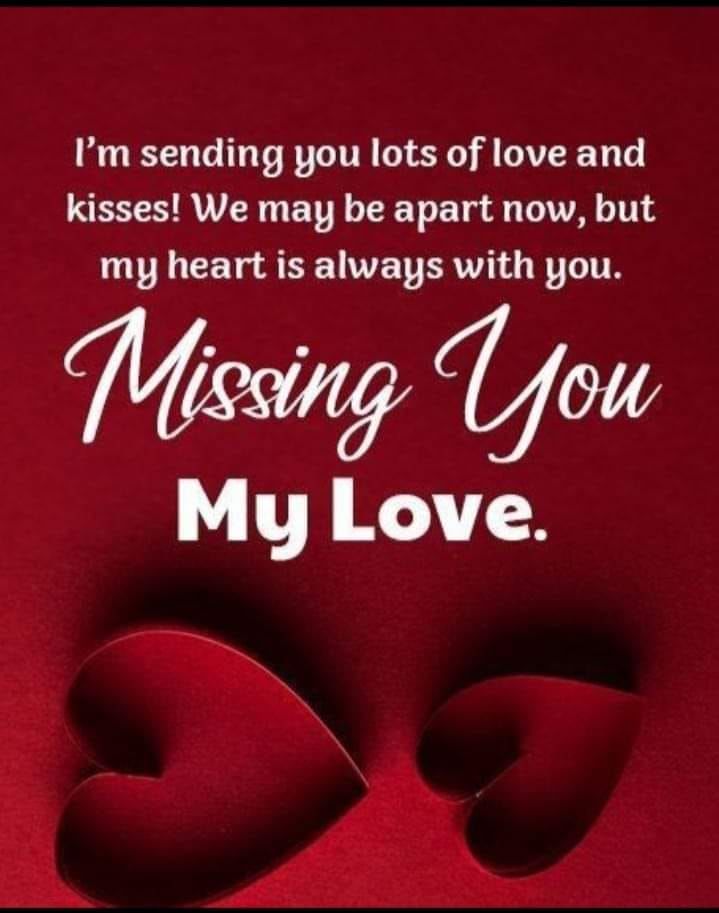 I'm Sending You Lots Of Love And Kisses! We May Be Apart Now, But My Heart Is Always With You ...