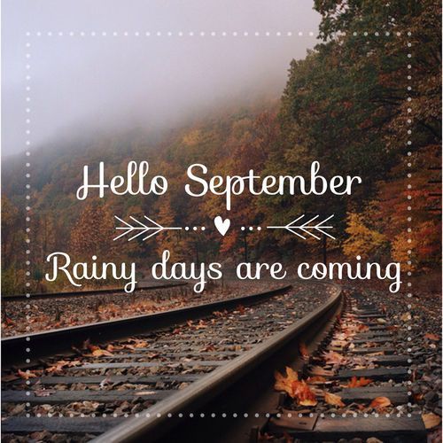Rainy Days Are Coming: Hello September Pictures, Photos, and Images for ...