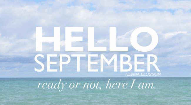 Hello September, Ready Or Not, Here I Am Pictures, Photos, and Images ...