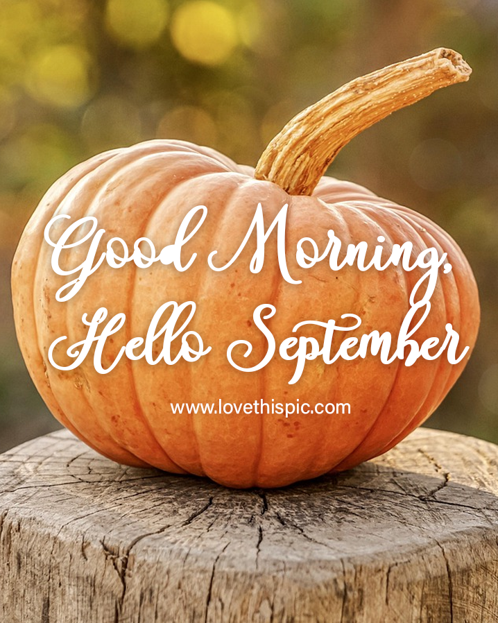 Good Morning, Hello September Pictures, Photos, and Images for Facebook ...