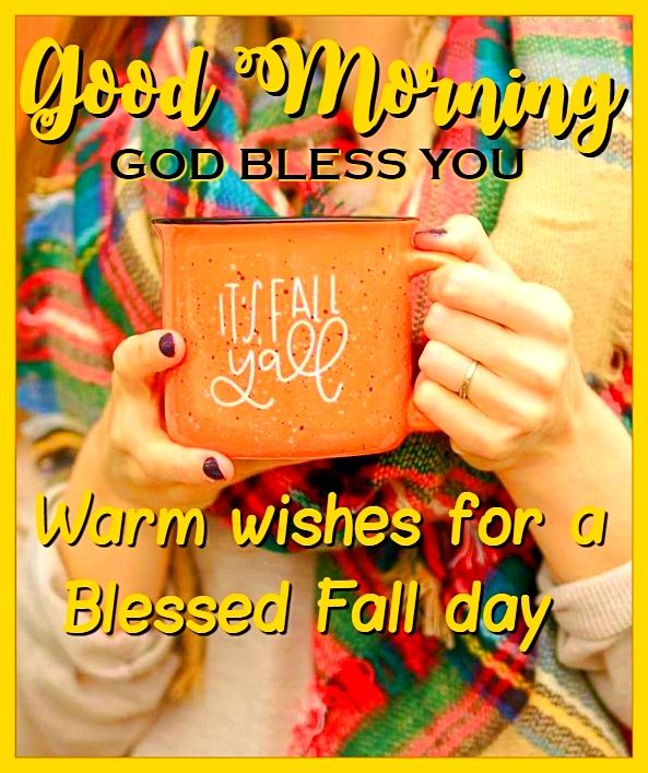 Good Morning: Warm Wishes For A Blessed Fall Day Pictures, Photos, and ...