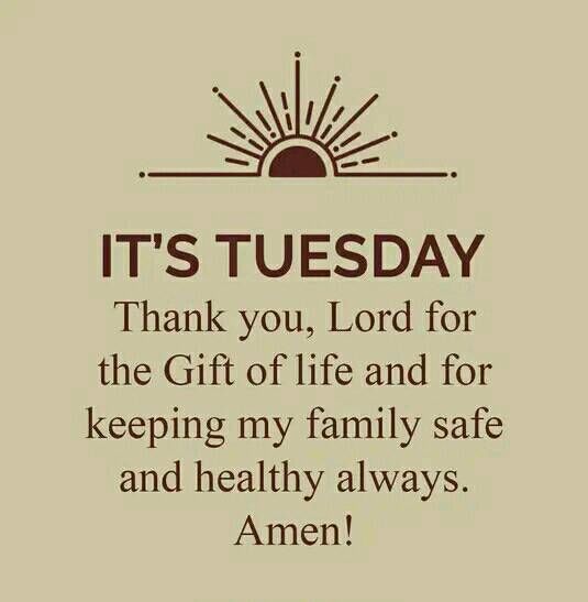It's Tuesday, Thank You Lord For The Gift Of Life Pictures, Photos, and ...