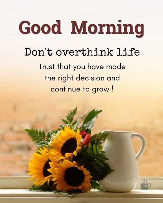 Good Morning, Don't Overthink Life Pictures, Photos, and Images for ...