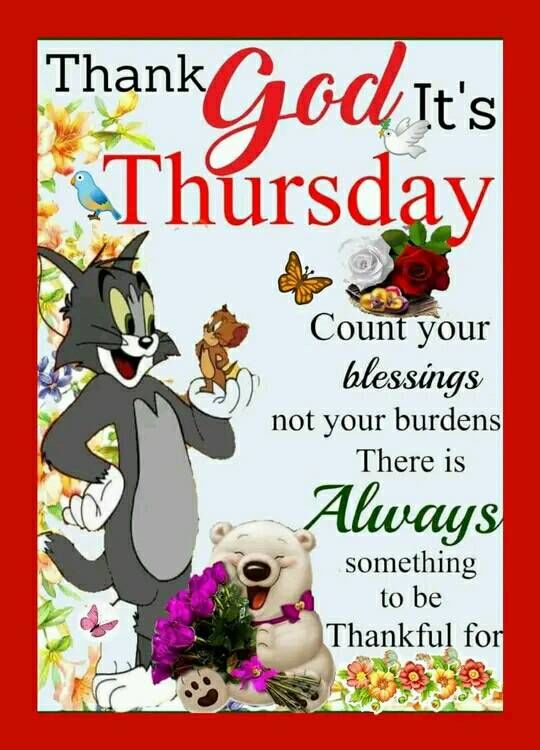 Thank God It's Thursday. Count Your Blessings, Not Your Burdens ...