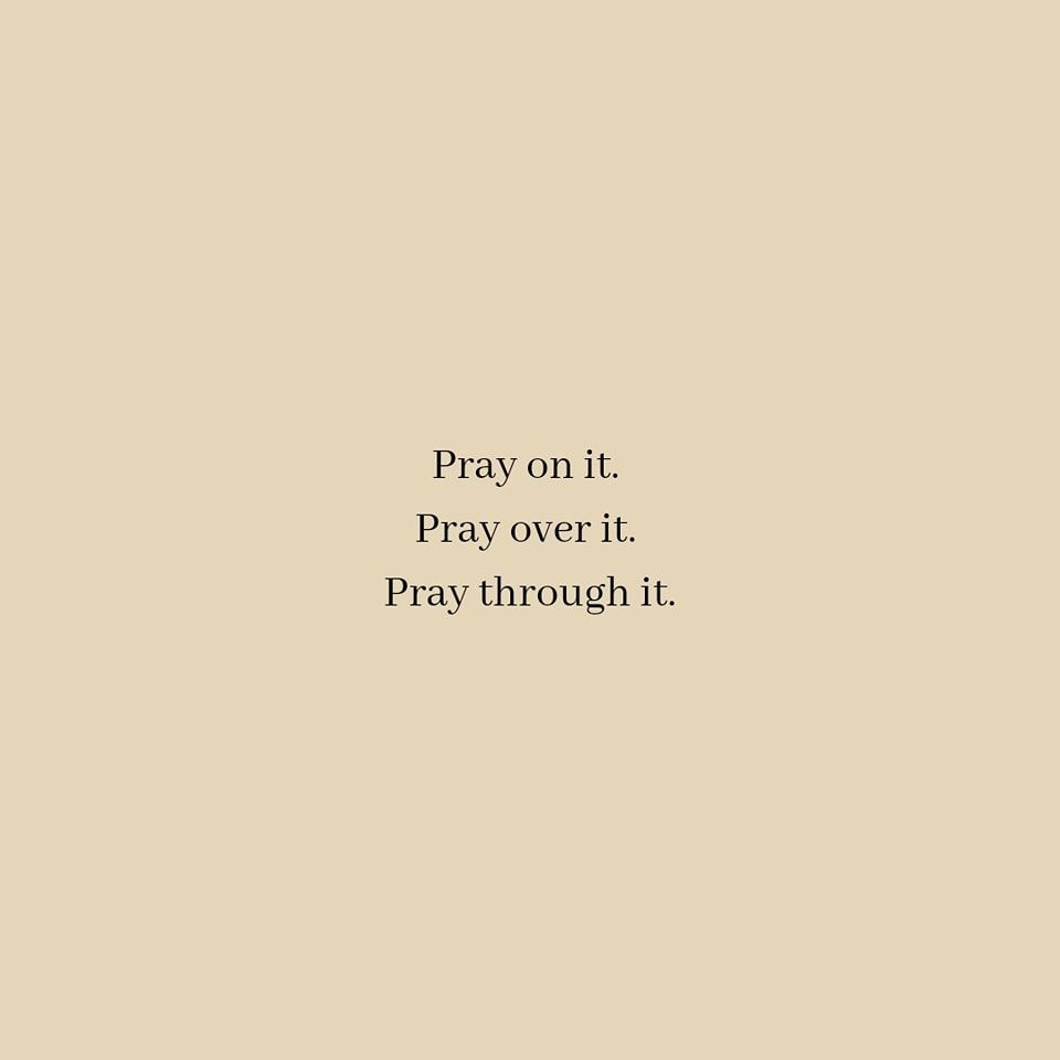 Pray On It. Pray Over It. Pray Through It. Pictures, Photos, and Images ...