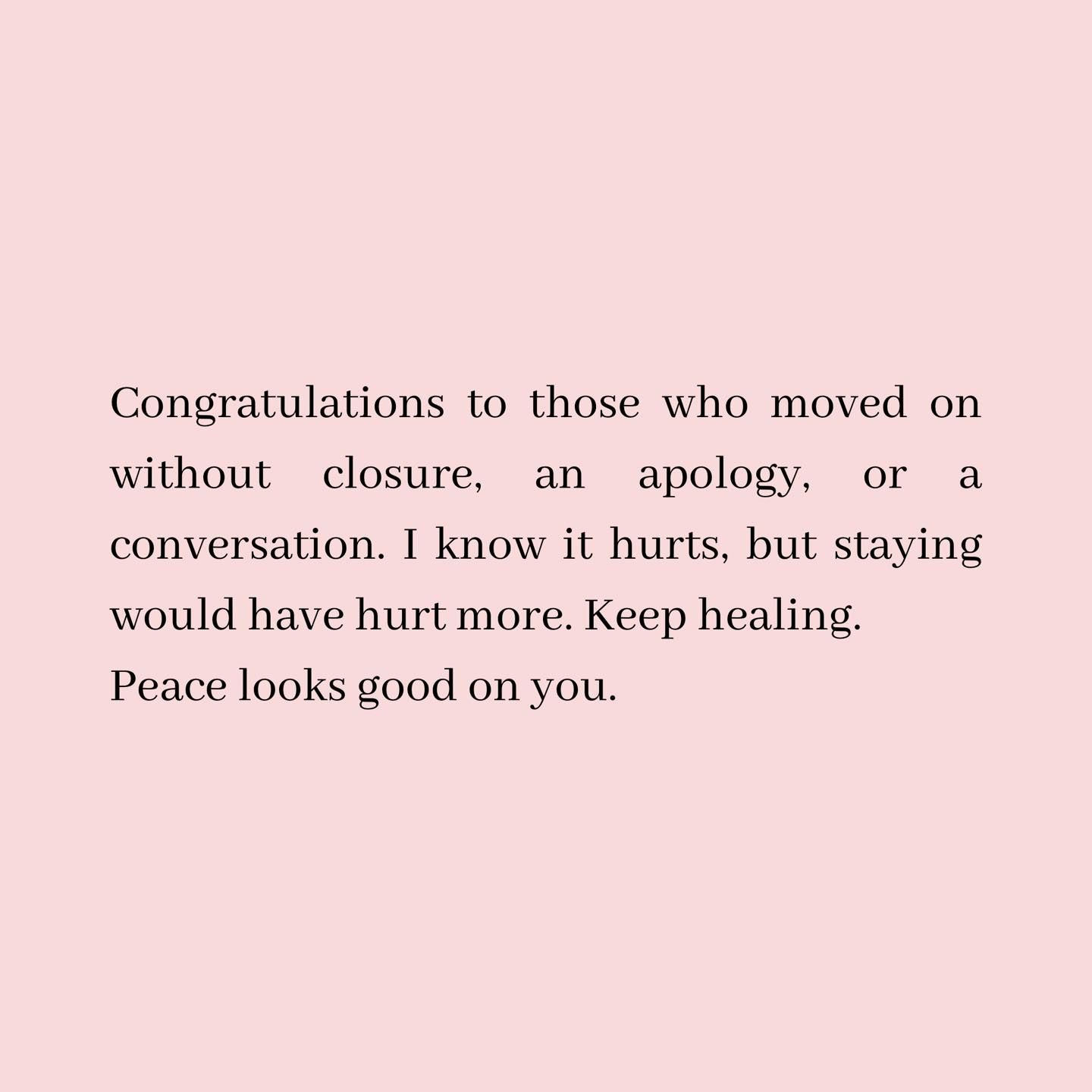 Congratulations To Those Who Moved On Without Closure, An Apology, Or A ...