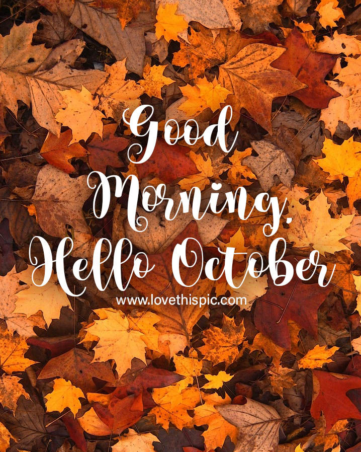 Good Morning, Hello October Pictures, Photos, and Images for Facebook ...