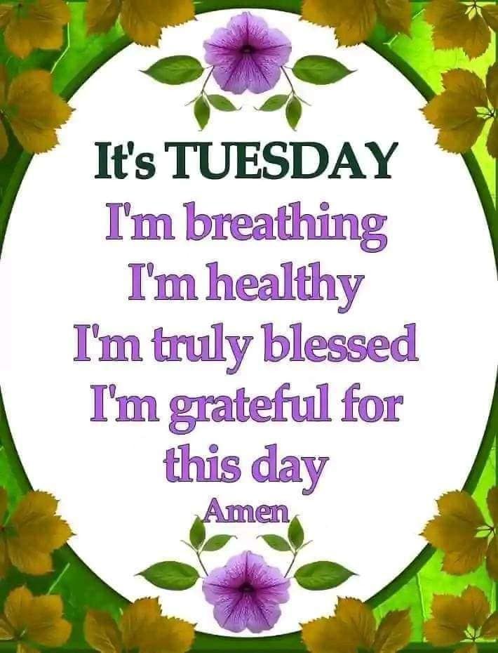It's Tuesday: I'm Breathing, I'm Healthy, I'm Truly Blessed, I'm ...