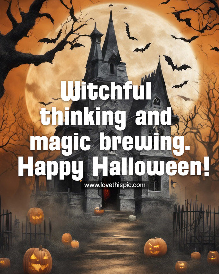 Witchful Thinking And Magic Brewing. Happy Halloween! Pictures, Photos ...