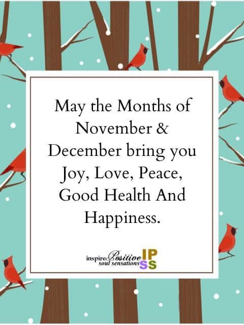 May The Months Of November & December Bring You Joy, Love, Peace, Good ...