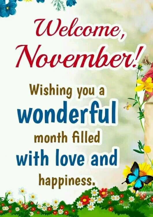 Welcome, November! Wishing You A Wonderful Month Filled With Love And ...
