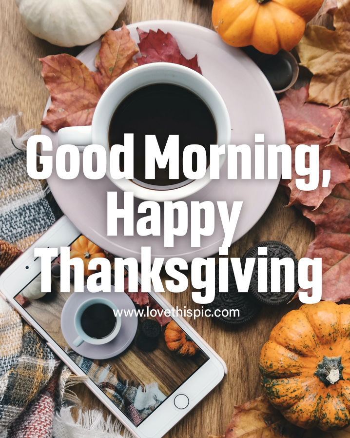 Happy Thanksgiving Morning! Pictures, Photos, and Images for Facebook ...
