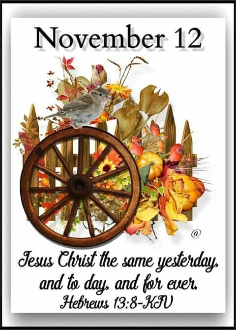 November 12: Jesus Christ The Same Yesterday And To Day And For Ever ...