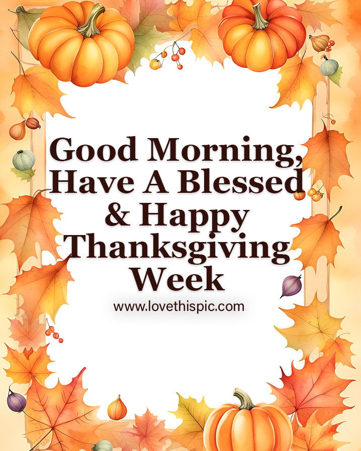 Blessed Thanksgiving Week. Have A Good Morning Pictures, Photos, and ...