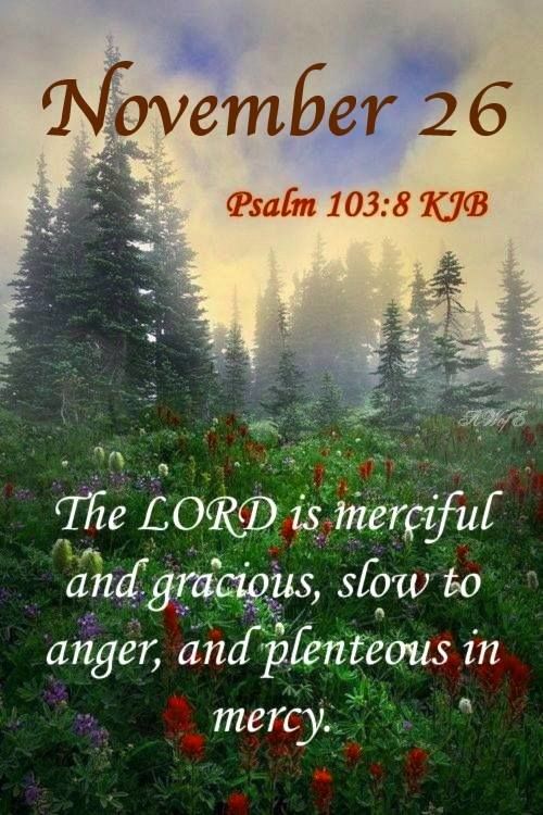 November 26: The Lord Is Merciful And Gracious, Slow To Anger And ...