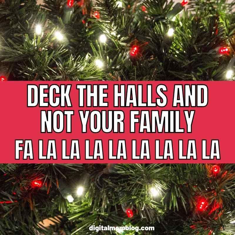 Deck The Halls And Not Your Family, Fa La La La La La La La La Pictures ...