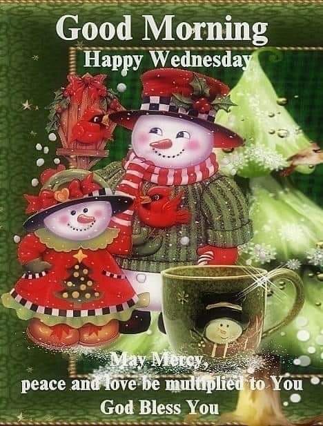 Good Morning And Have A Happy Wednesday! May Mercy, Peace And Love Be ...