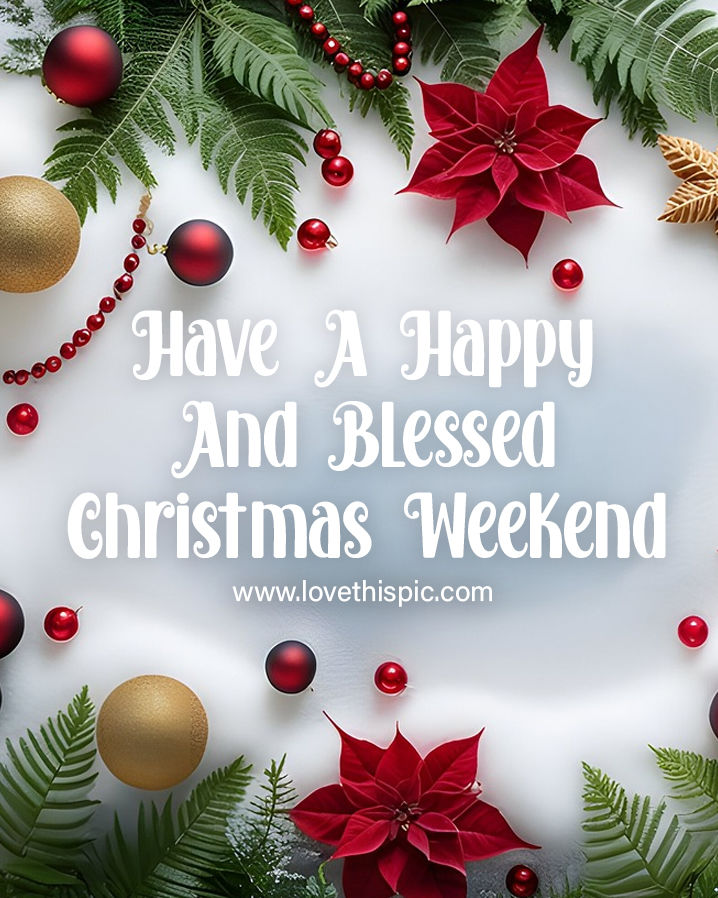 Have A Happy And Blessed Christmas Weekend Pictures, Photos, and Images ...