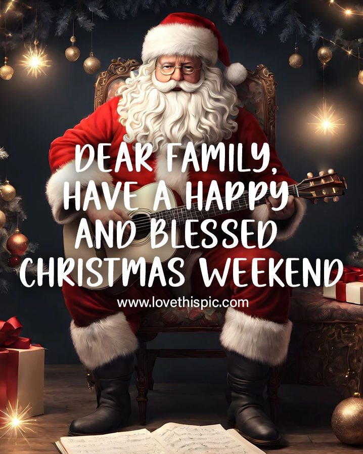 Dear Family, Have A Happy And Blessed Weekend Pictures, Photos, and ...