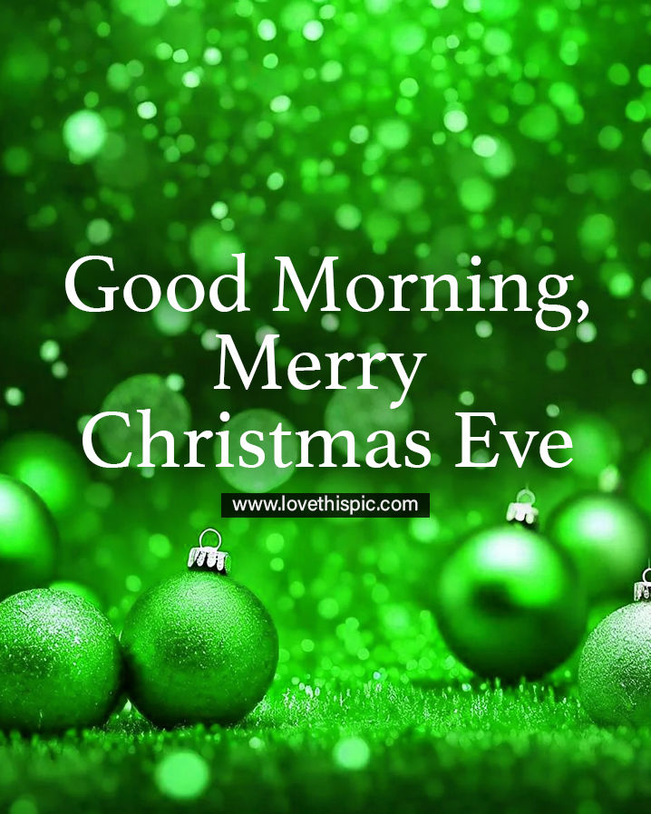 Good Morning, Merry Christmas Eve Pictures, Photos, and Images for ...