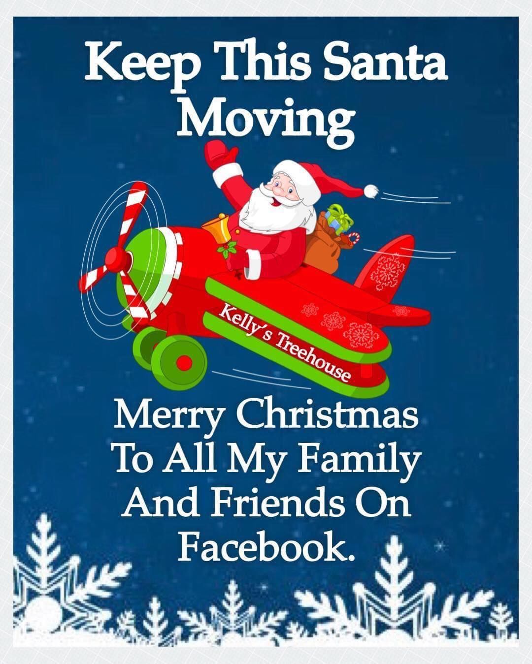 Keep This Santa Moving. Merry Christmas To All My Family And Friends On ...