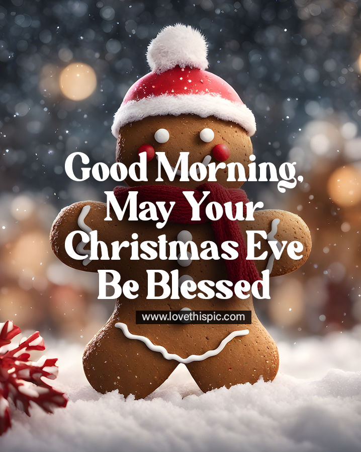Gingerbread Man - Blessed Christmas Eve Morning Greeting Pictures ...