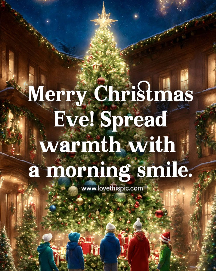 Merry Christmas Eve! Spread Warmth With A Morning Smile. Pictures ...