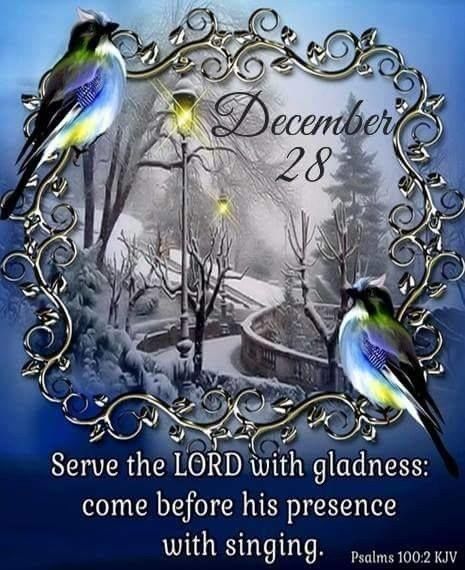 December 28: Serve The Lord With Gladness: Come Before His Presence ...