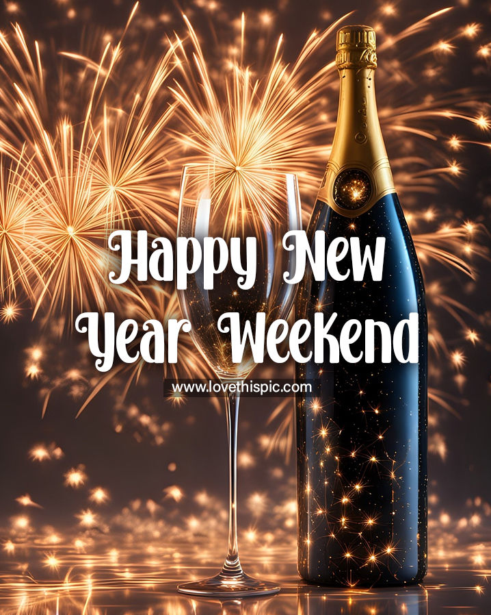 Happy New Year Weekend Pictures, Photos, and Images for Facebook ...